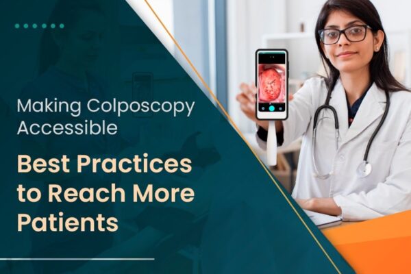 Making Colposcopy Accessible: Best Practices to Reach More Patients ...